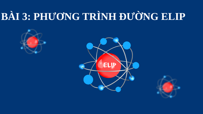 Bài giảng Bài 3_Phương trình đường Elip - ToanthayCu.Com